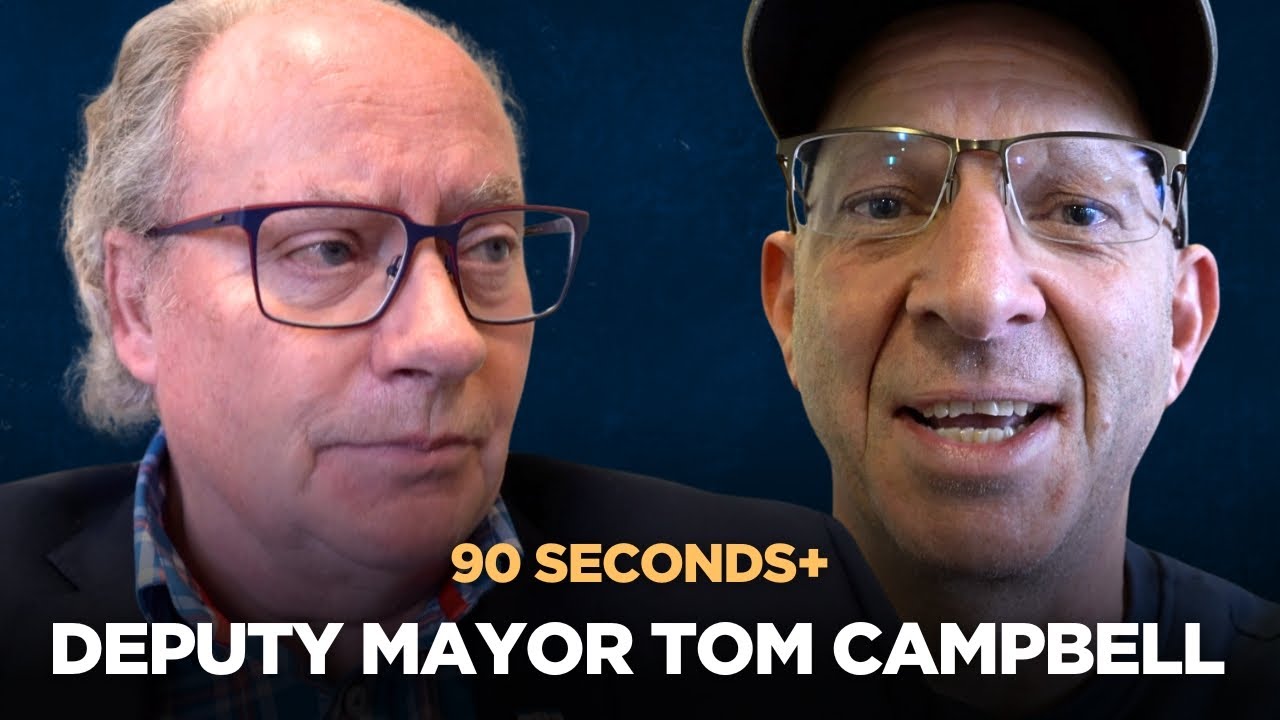 90 Seconds+ with Deputy Mayor Tom Campbell - YouTube