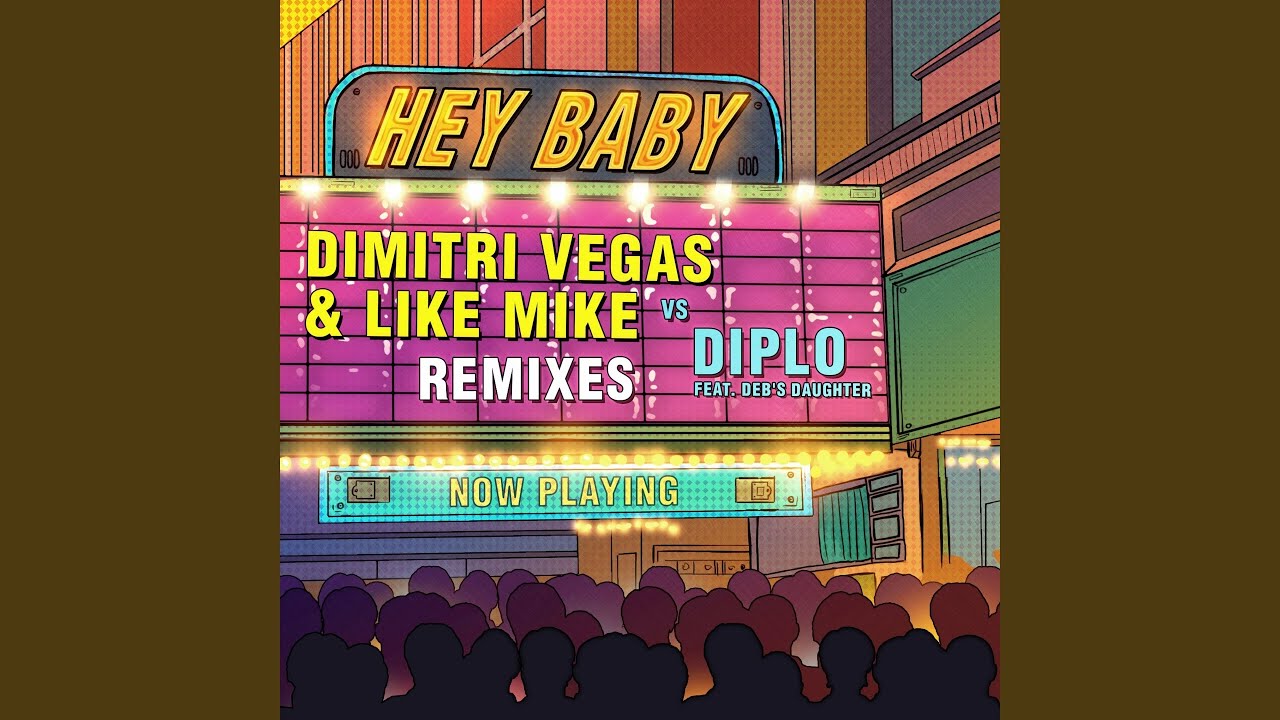 Hey Baby (Dimitri Vegas & Like Mike vs. Diplo) (feat. Deb's Daughter ...