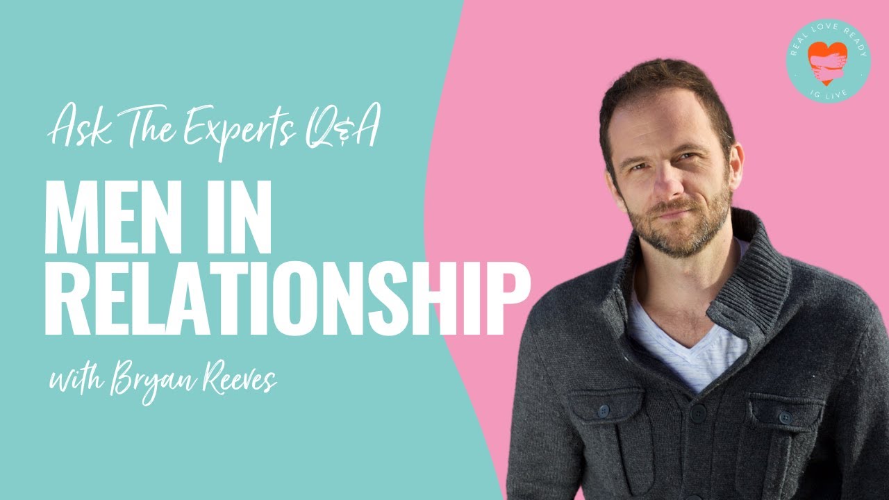 Ask The Experts Q&A | Men In Relationship with Bryan Reeves - YouTube