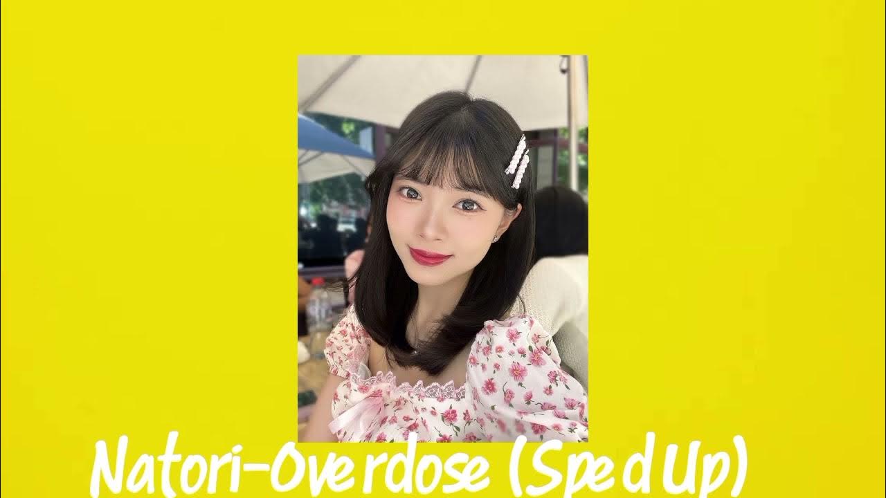 Natori-Overdose (Sped Up) - YouTube