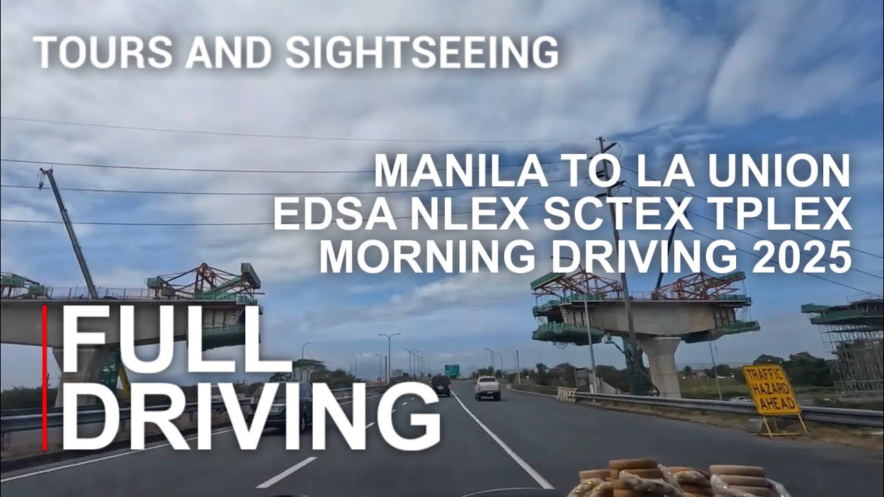 FULL DRIVING FROM MANILA TO LA UNION EDSA. NLEX. SCTEX. TPLEX. MORNING ...