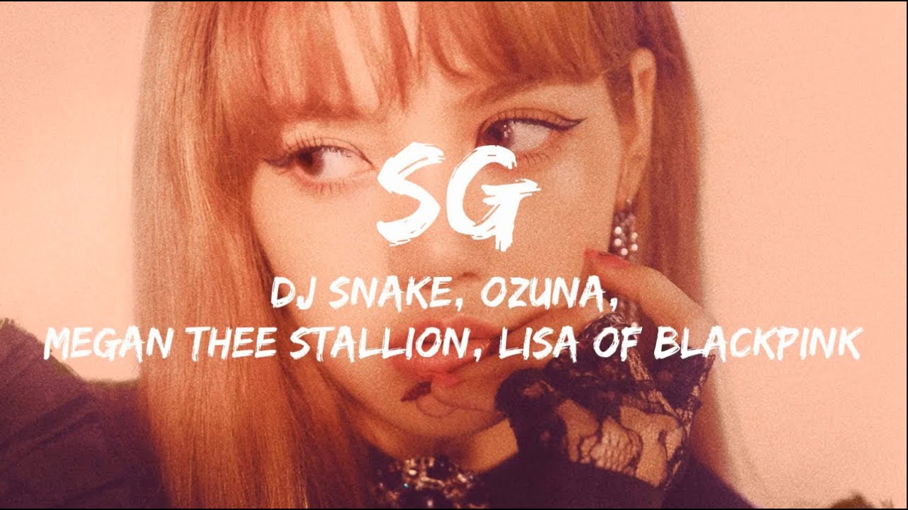 DJ Snake, Ozuna, Megan Thee Stallion, LISA of BLACKPINK - SG ( Sexy ...