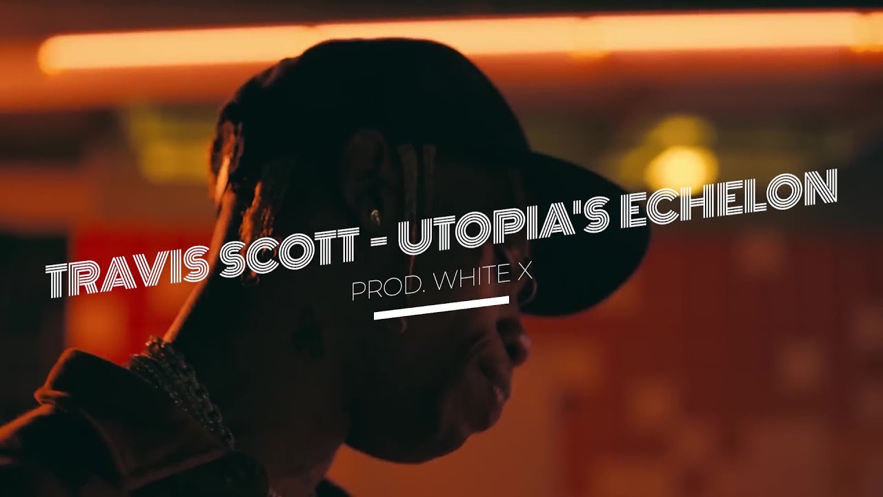 Travis Scott - Utopia's Echelon (prod. WHITE X) - YouTube