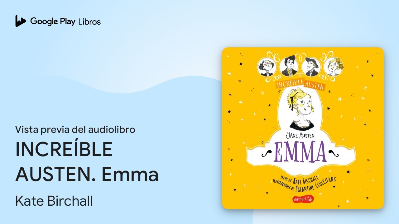 INCREÍBLE AUSTEN. Emma de Kate Birchall · Vista previa del audiolibro ...