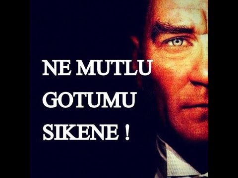 Müstafa Kemal Atatürk - Ne Mutlu Gotumu Sikene !