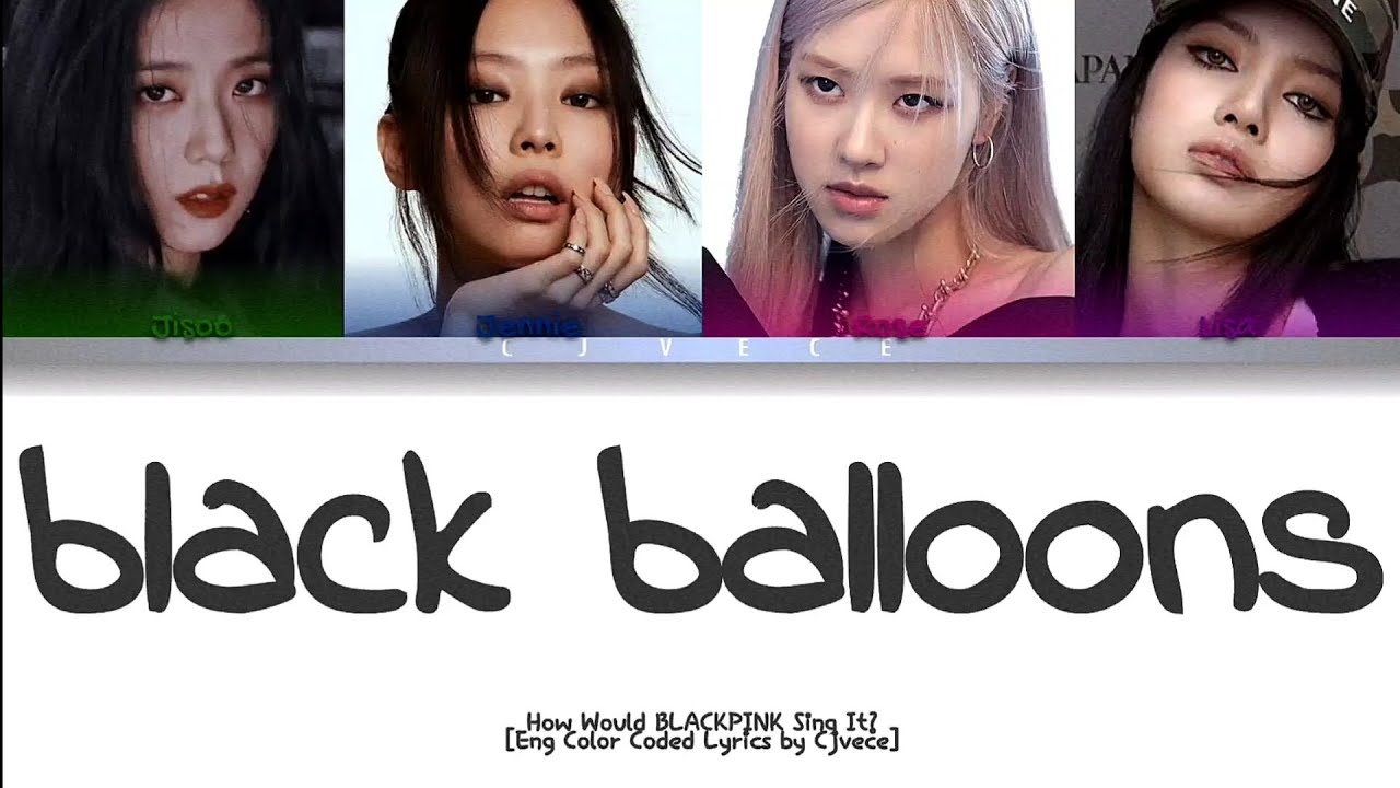 Black Balloons (Ellise) - How Would BP Sing It? (Eng Color Coded Lyrics ...
