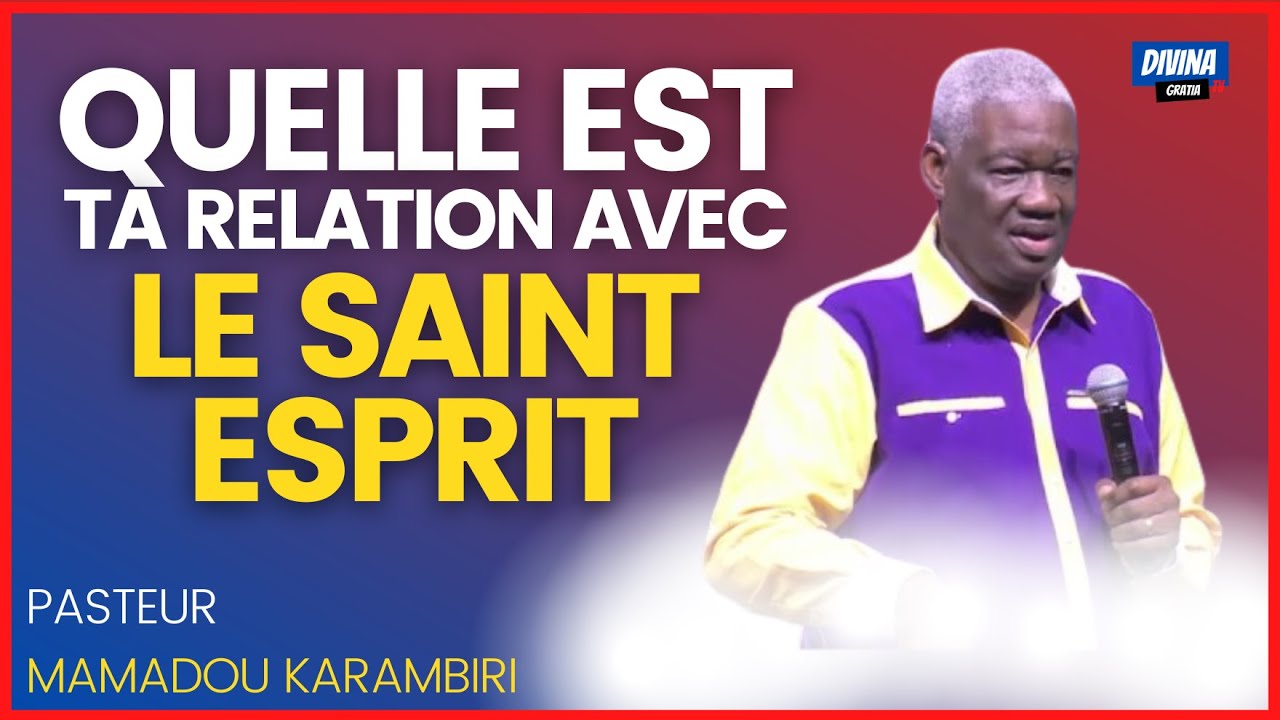 QUELLE EST TA RELATION AVEC LE SAINT ESPRIT ? Pasteur Mamadou KARAMBIRI ...