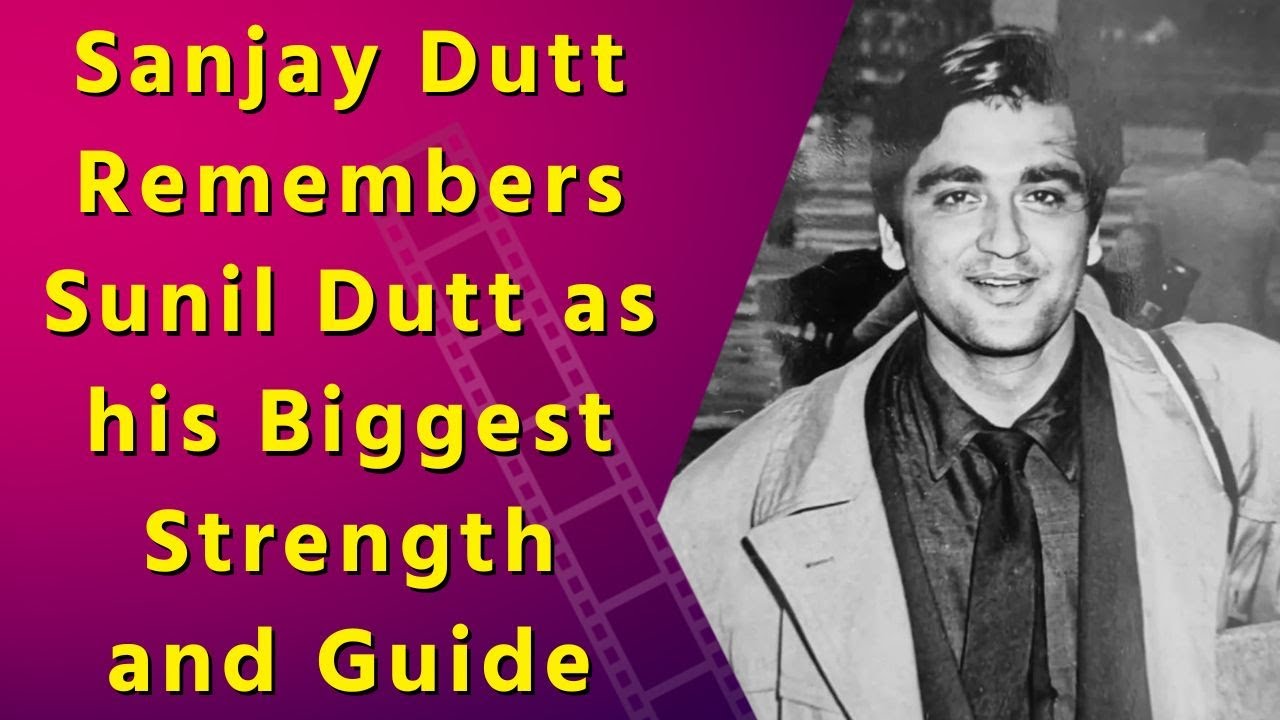On Father’s Death Anniversary, Bollywood actor Sanjay Dutt Reflects on Sunil Dutt’s Inspiring ...