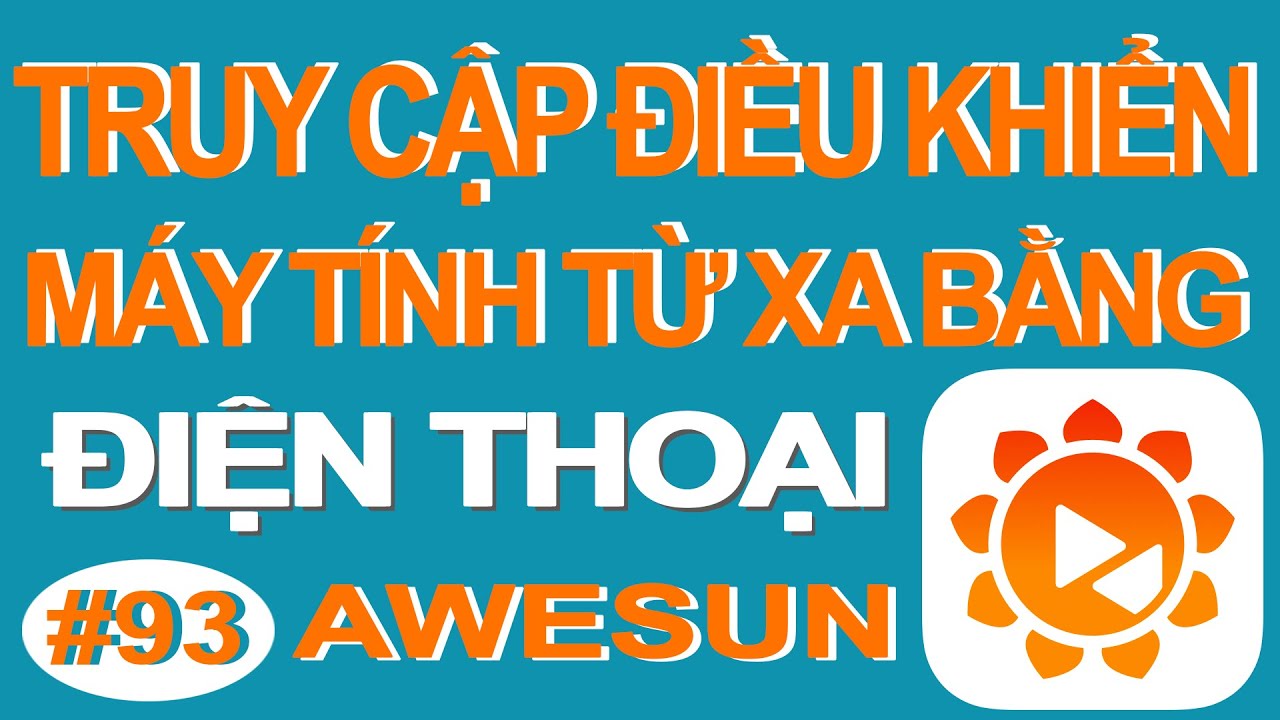 #93 Cách tải cài đặt, đăng ký tài khoản awesun điều khiển máy tính khác ...