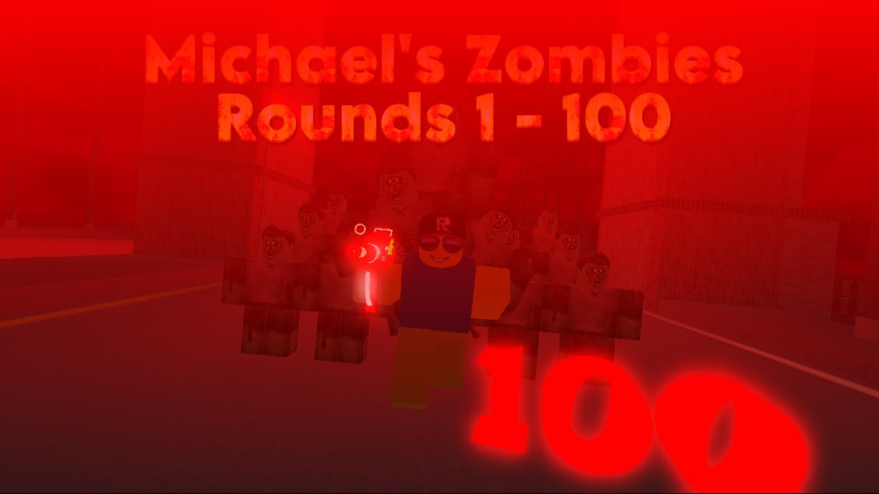 Trying Michael's Zombies Rounds 1 - 100 - YouTube