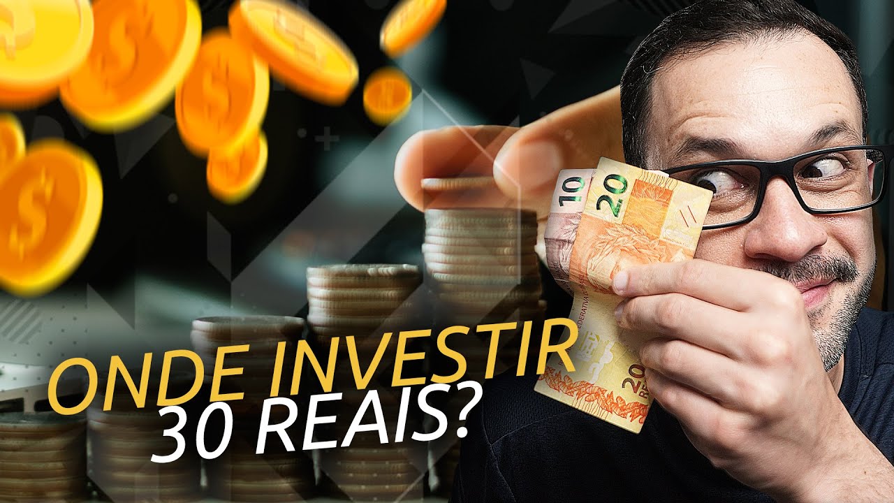 3 MELHORES INVESTIMENTOS com APENAS 30 REAIS? Onde investir? - YouTube