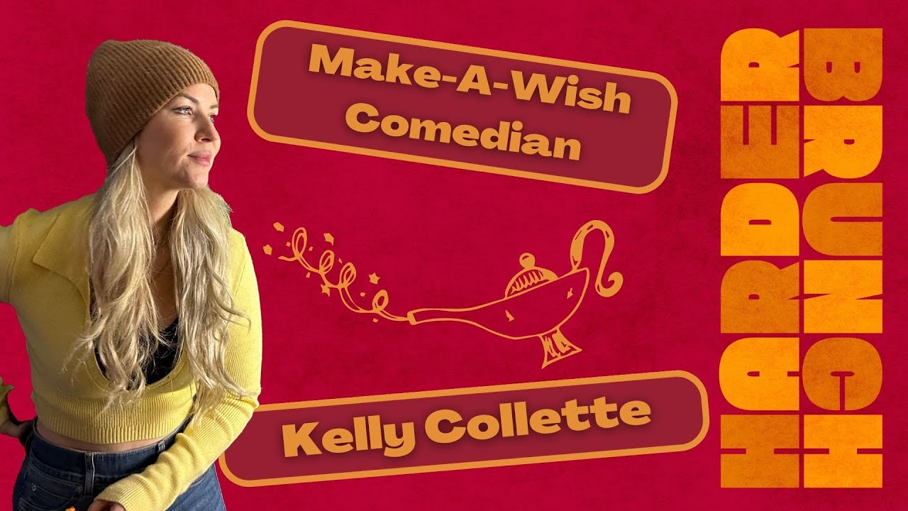 Make-A-Wish Comedian | Guest: Kelly Collette | Harder Brunch Season 5 ...