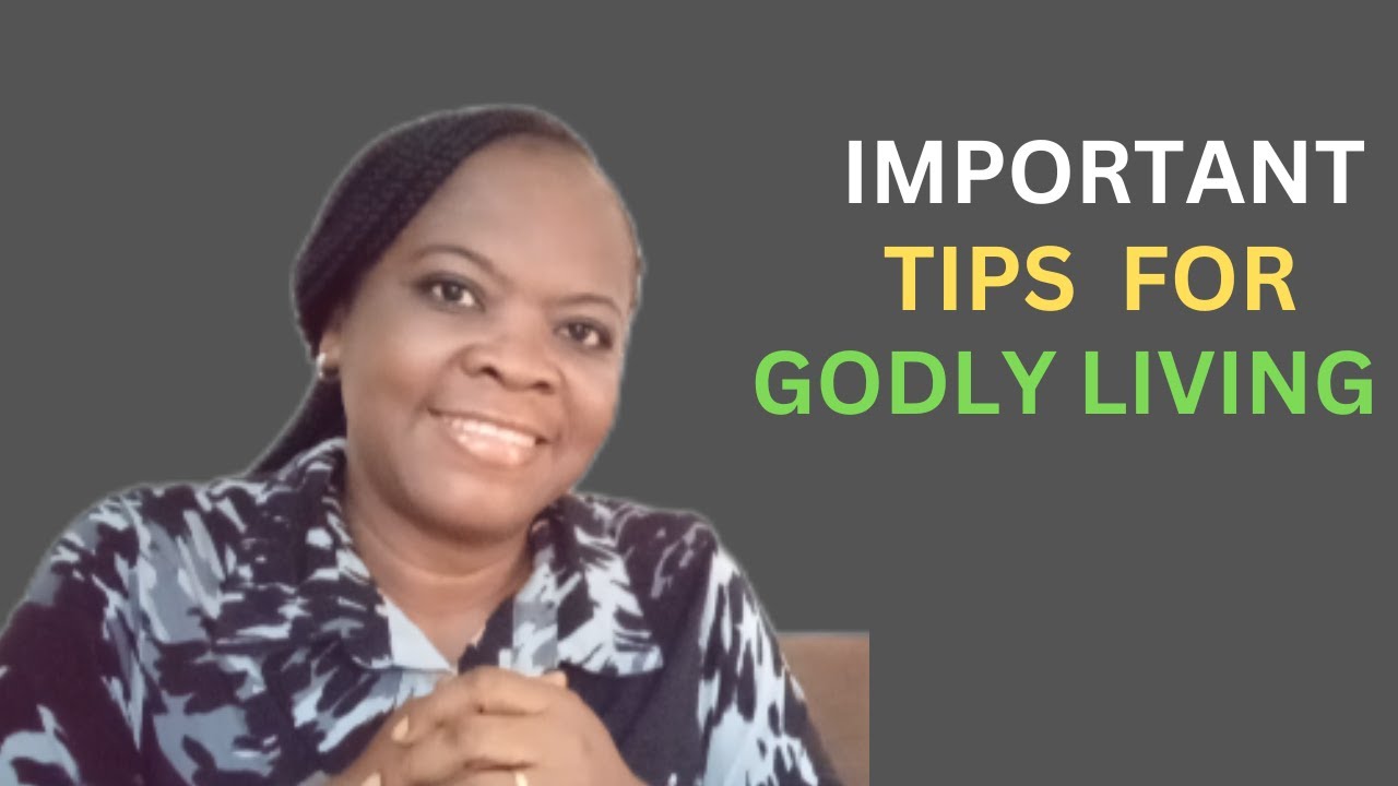 4 IMPORTANT TIPS FOR GODLY LIVING - YouTube