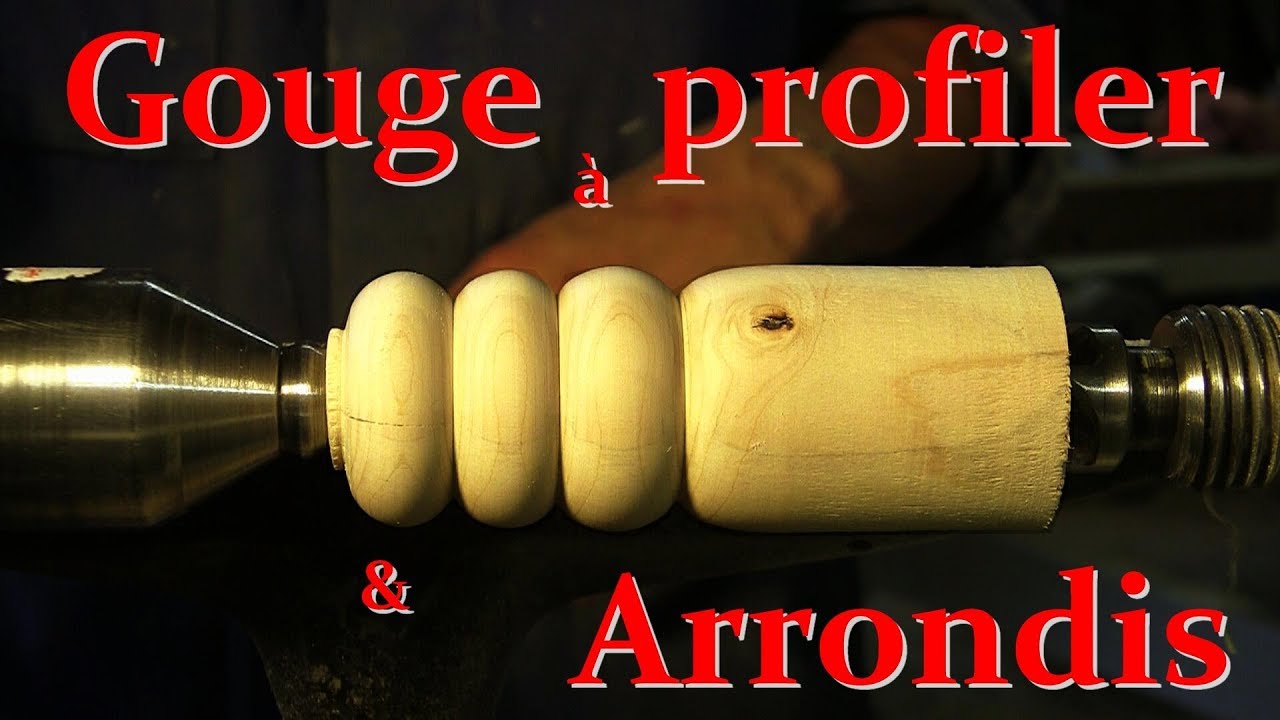 GOUGE À PROFILER et ARRONDIS - Tournage sur bois - YouTube