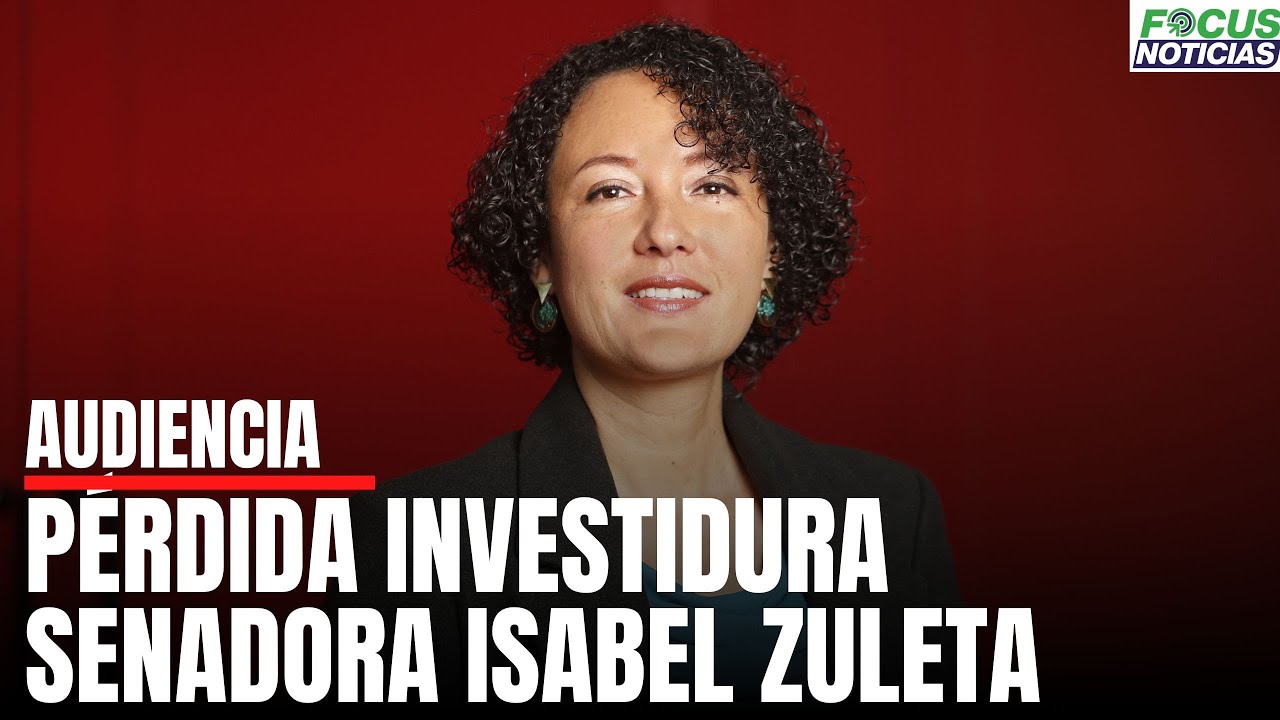 En Vivo. Audiencia PÉRDIDA de Investidura ISABEL ZULETA Senadora Pacto ...