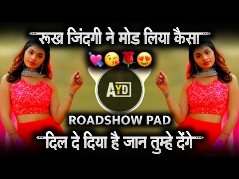 Dil De Diya Hai Rukh Zindgi ne mod liya kaisa Hindi Dj Song Gavthi Halgi Sambal Mix AYD Remix