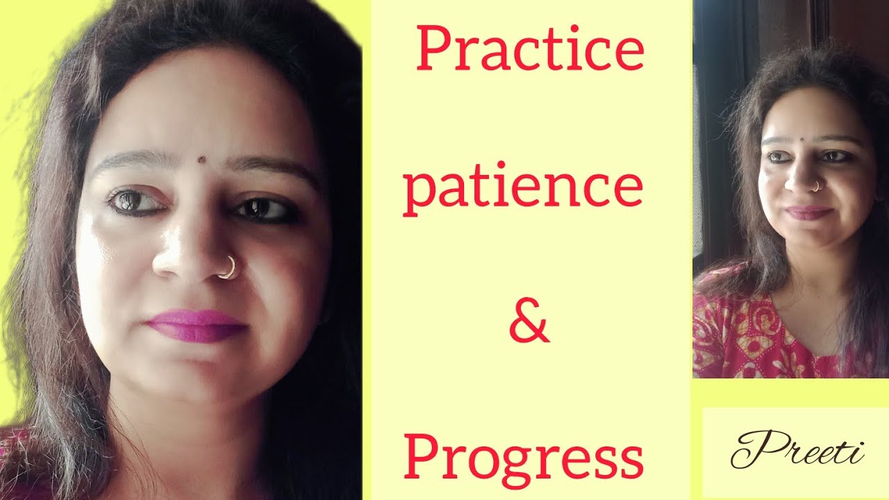 practice,patience and progress | patience #preetidutta - YouTube