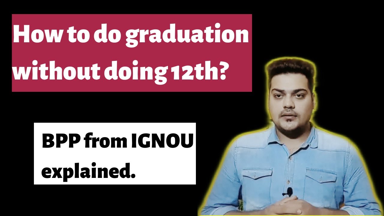 How to do graduation without doing 12th from IGNOU? BPP (2019) - YouTube