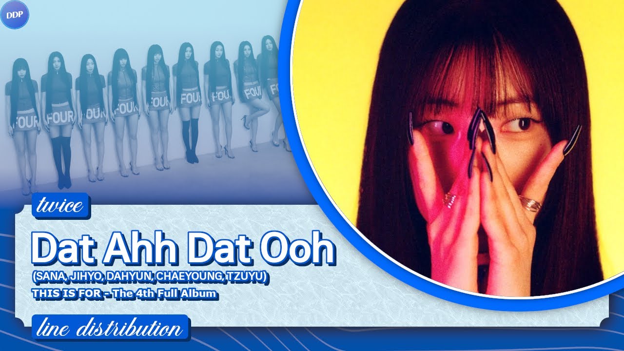 TWICE (트와이스) - DAT AHH DAT OOH (SANA, JIHYO, DAHYUN, CHAEYOUNG, TZUYU ...
