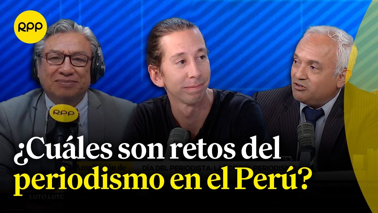 Día del periodista: ¿Cuáles son retos del periodismo en el Perú y cómo ...