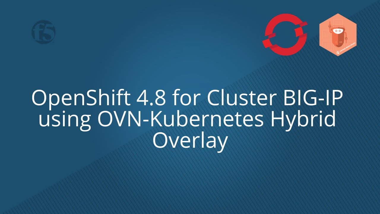 OpenShift 4.8 for Cluster BIG-IP using OVN-Kubernetes Hybrid Overlay ...