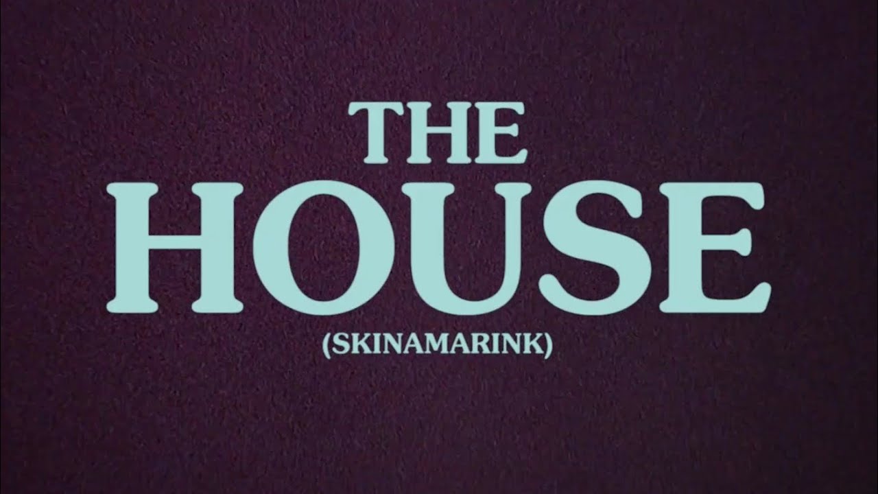 THE HOUSE (Skinamarink) - Bande-annonce en VOSTFR - YouTube