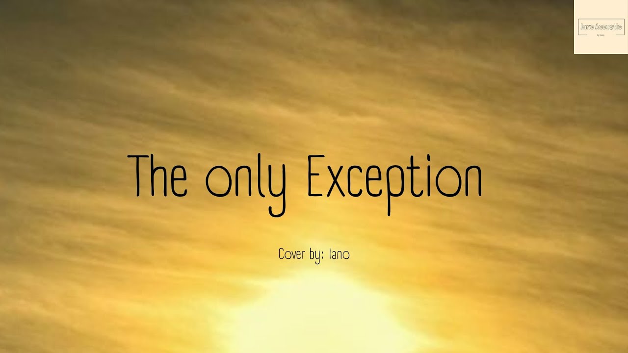 THE ONLY EXCEPTION - Cover: Iano Acoustic - YouTube