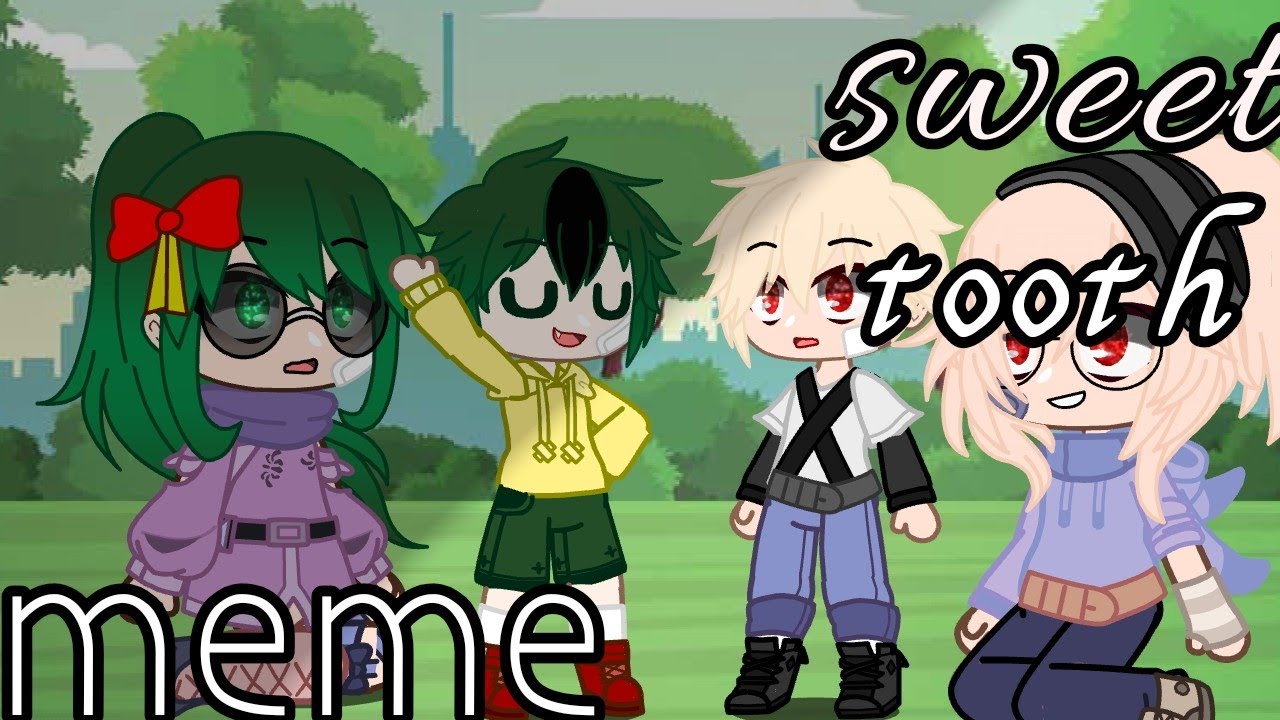 Sweet tooth meme°•|past-BNHA AU - YouTube