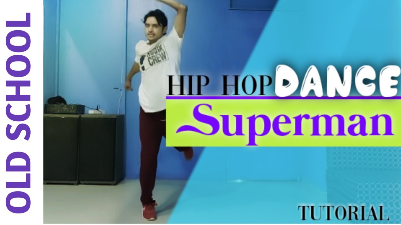 Hip Hop Dance Tutorial - Superman | Old School Dance Moves in hindi ...