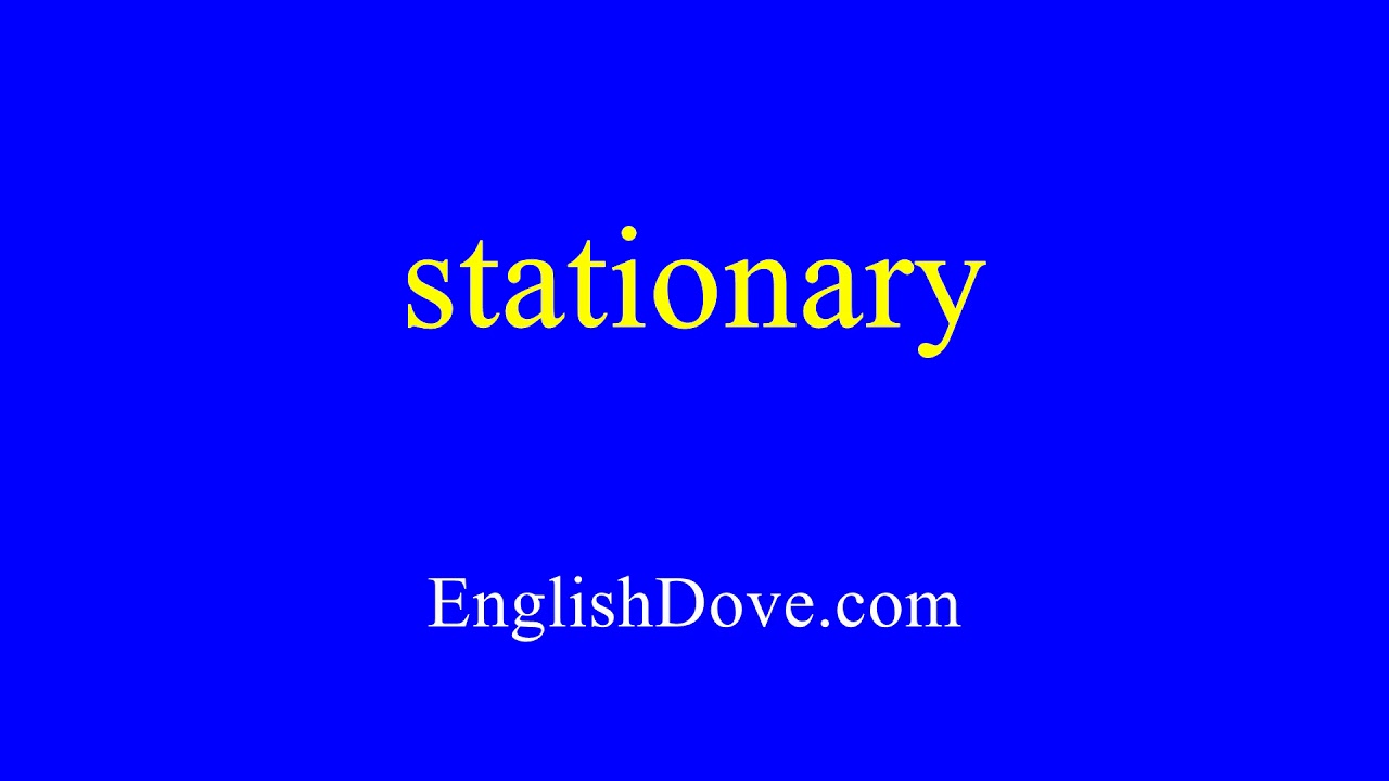 How to pronounce stationary in American English. - YouTube