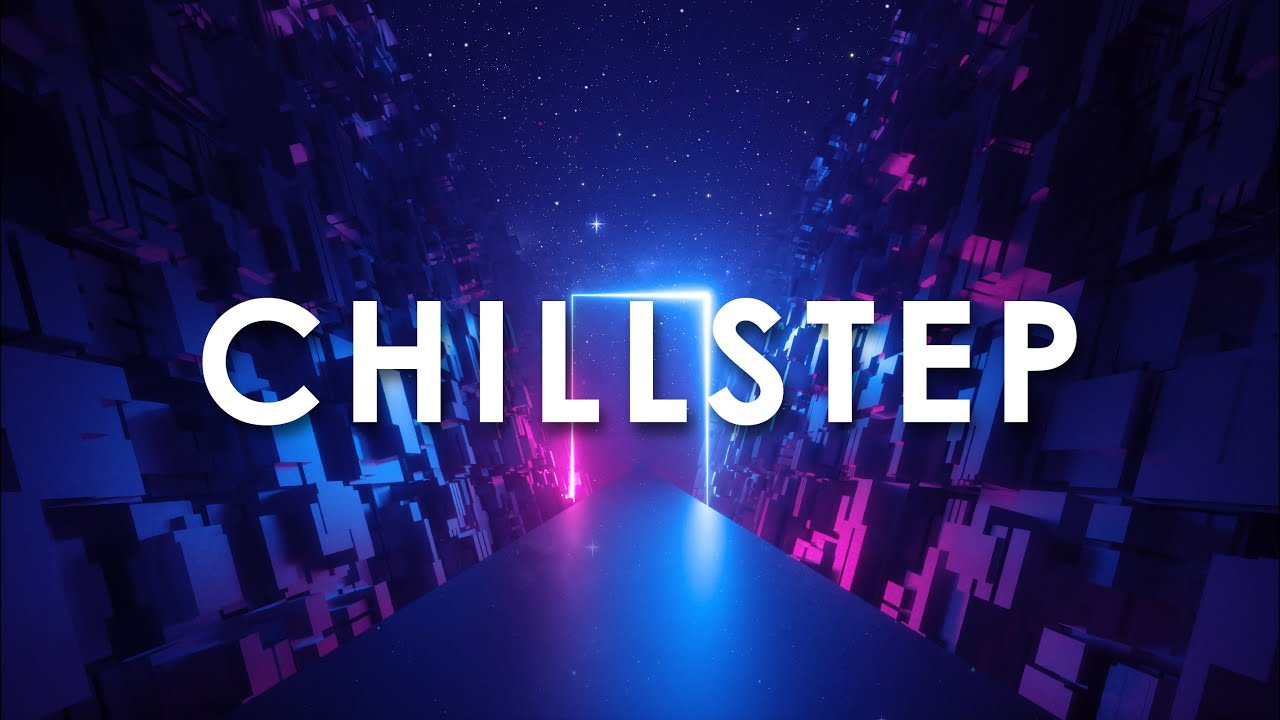 Chillstep Awesome Mix 2020 [1 Hour] - YouTube