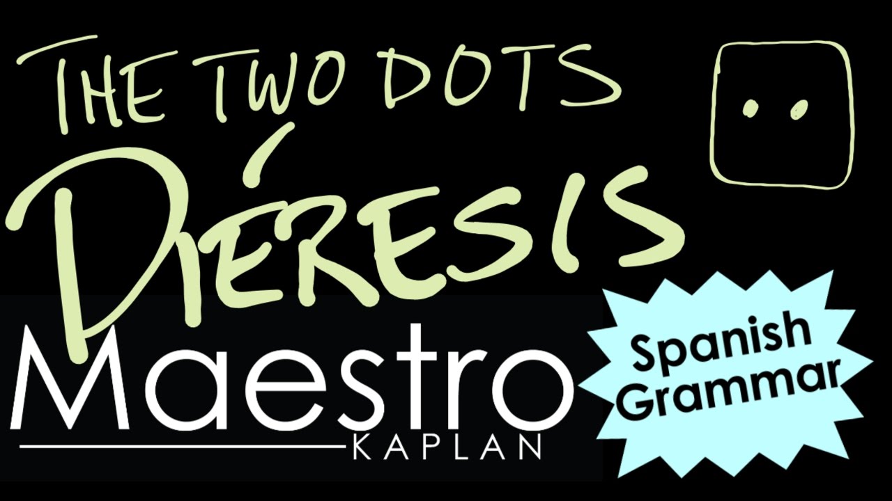 DIÉRESIS - The Two Little Dots in Spanish - YouTube