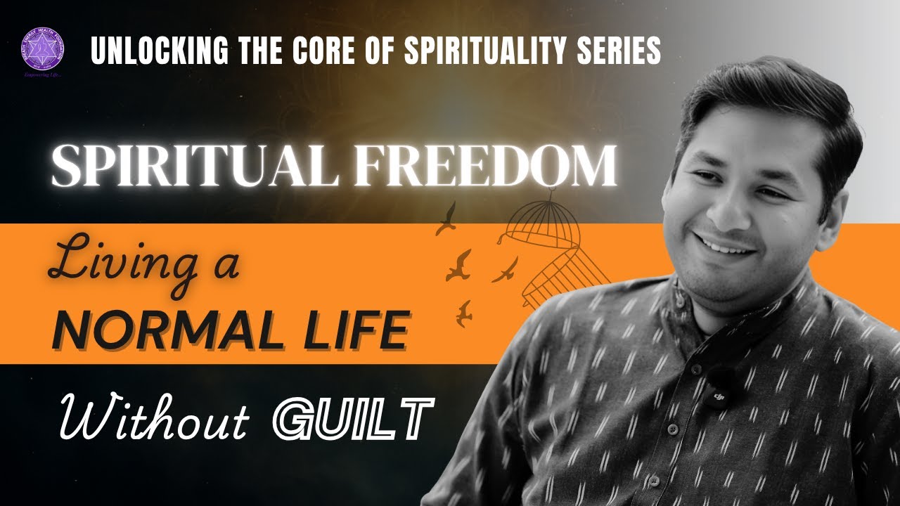 Spiritual Freedom: Living a Normal Life Without Guilt | Core of ...