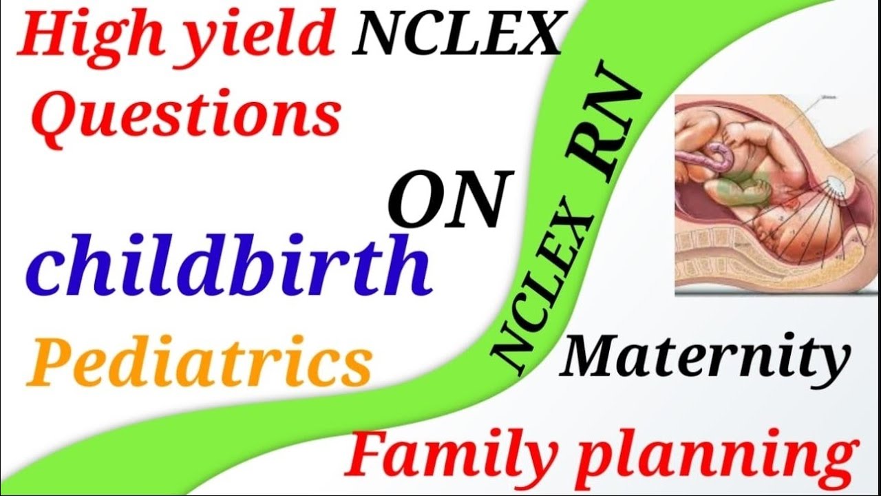 NCLEX Questions On Maternity, Childbirth,Family planning,Pediatrics ...