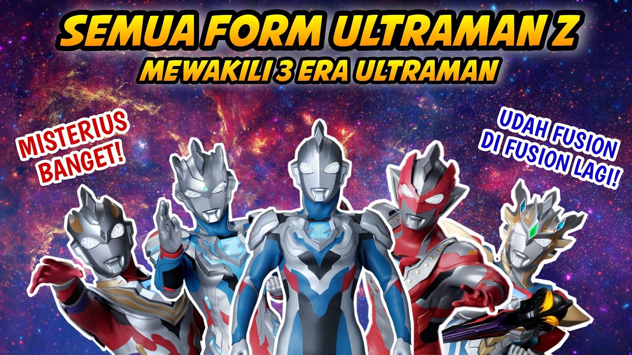 SEMUA FORM ULTRAMAN Z - Mewakili 3 Era Ultraman! - YouTube