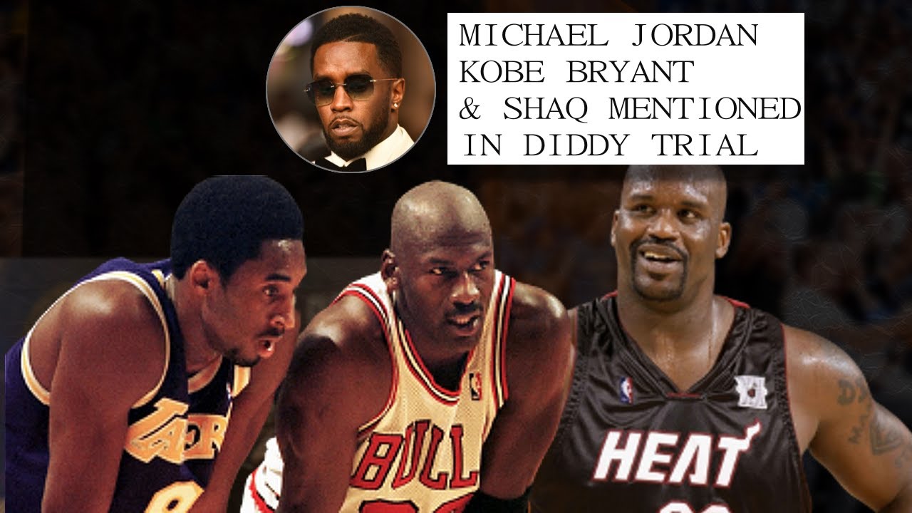 Michael Jordan Kobe Bryant and Shaqs' Named Mentioned In Diddy Trial ...