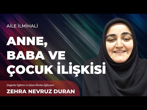 Anne, Baba ve Çocuk İlişkisi - Zehra Nevruz Duran | Aile İlmihali
