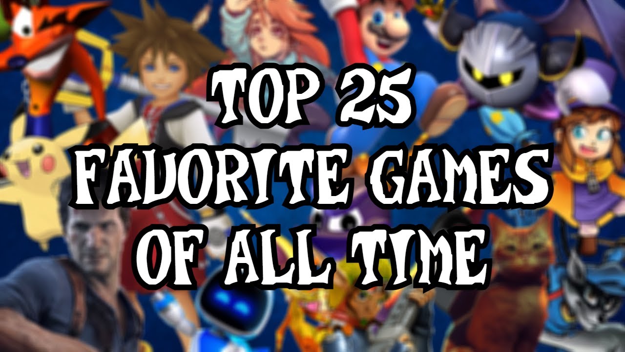 My Top 25 Favorite Video Games of All Time - YouTube