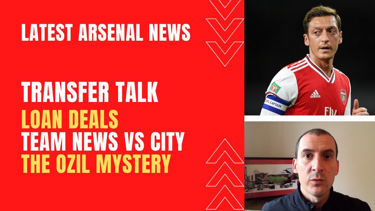 Arsenal transfer talk, possible loan deals, team news vs Man City and ...
