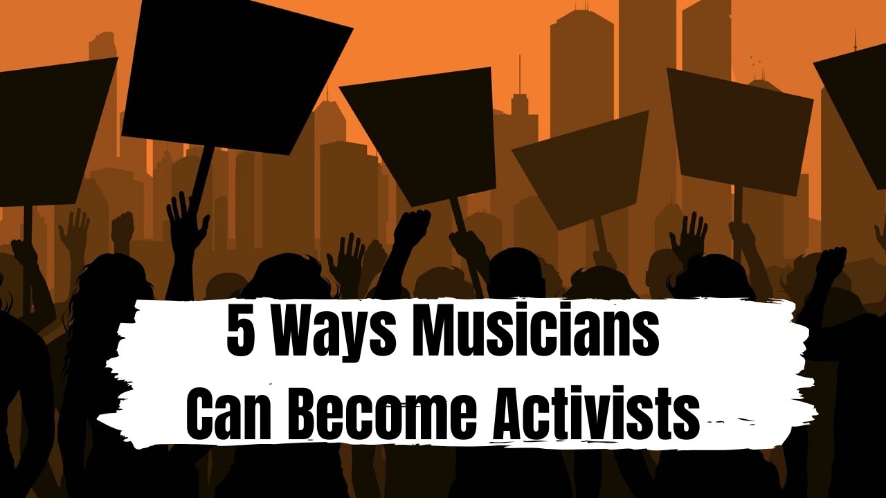 Musician’s Guide To Activism: What Everyone Can Do - YouTube