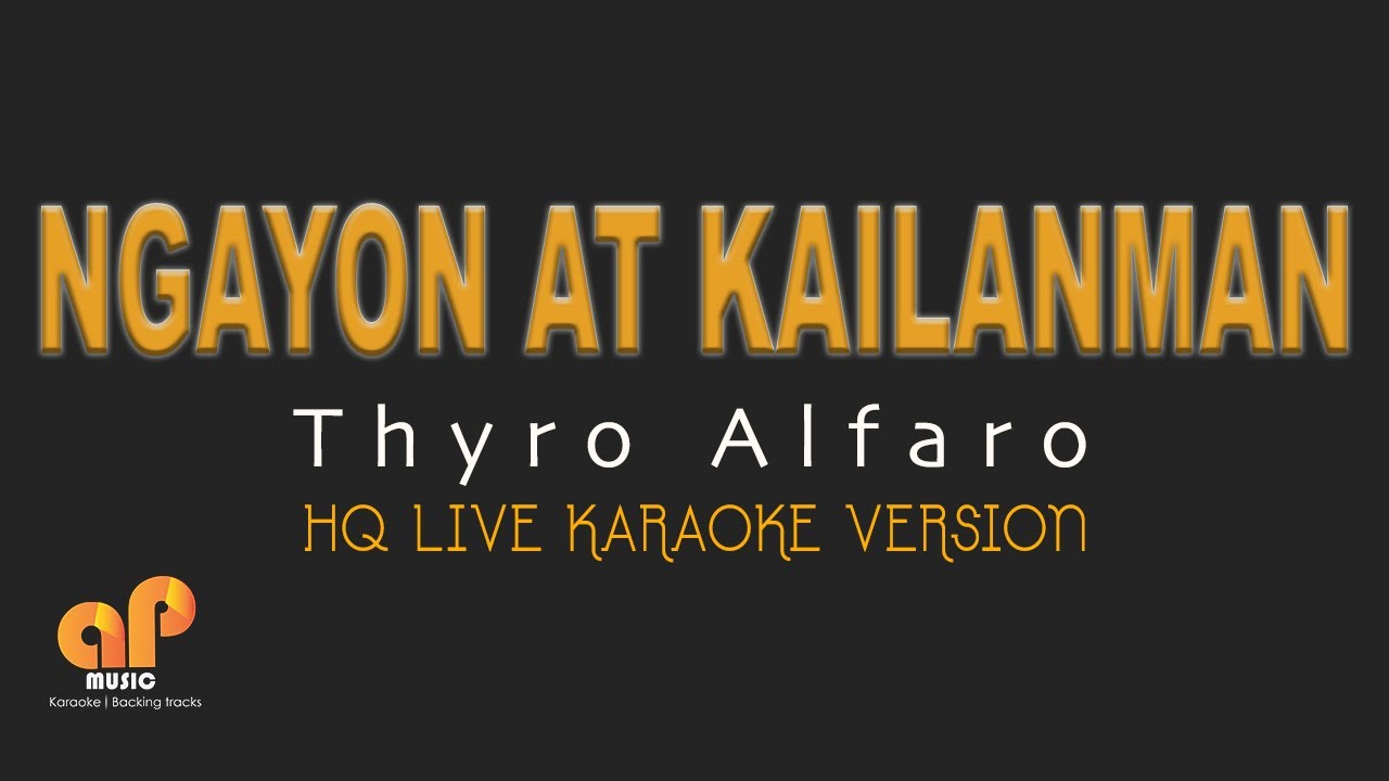 NGAYON AT KAILANMAN - Thyro Alfaro (HQ KARAOKE VERSION) - YouTube