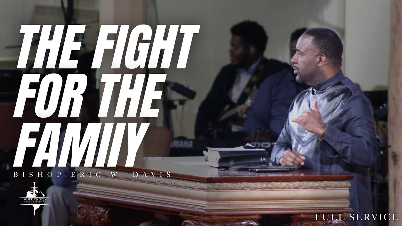 The Fight for the Family | Bishop Eric Davis | Full Service - YouTube