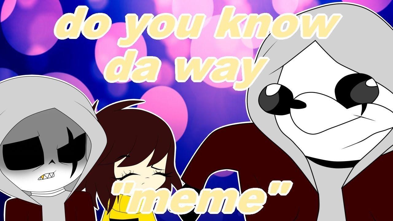[MEME] °do you know da way° - YouTube