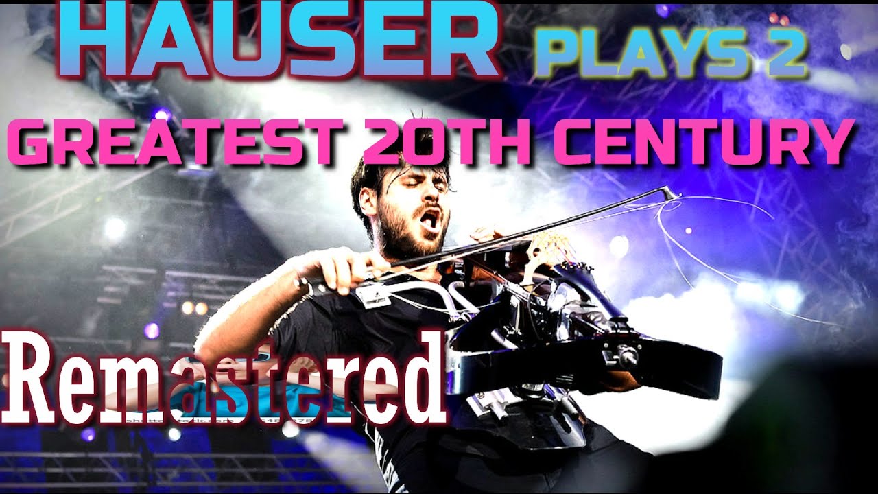 HAUSER PLAYS TWO OF THE GREATEST SONG OF 2OTH CENTURY - YouTube