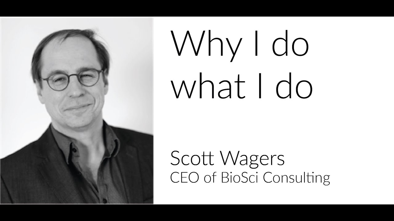 Scott Wagers, CEO of BioSci Consulting - why I do what I do - YouTube
