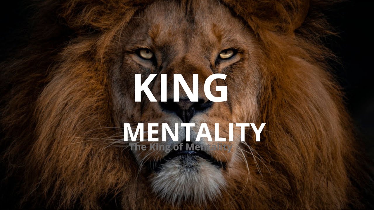 THE KING MENTALITY - YouTube