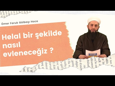 Helal bir şekilde nasıl evleneceğiz ?