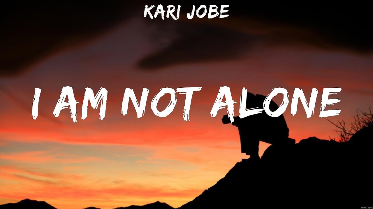 Kari Jobe - I Am Not Alone (Lyrics) Bethel Music, Casting Crowns ...