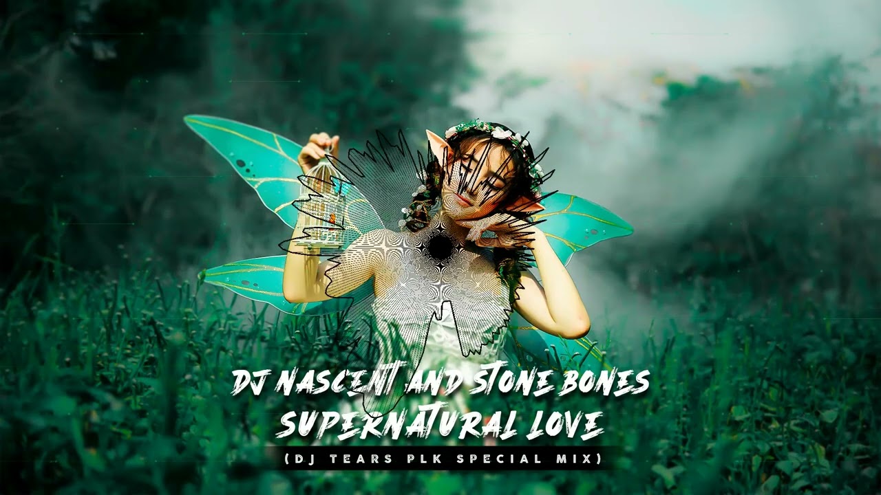 Dj Nascent, Stone & Bones - Supernatural Love (DJ Tears PLK Special Mix) (2015) - YouTube
