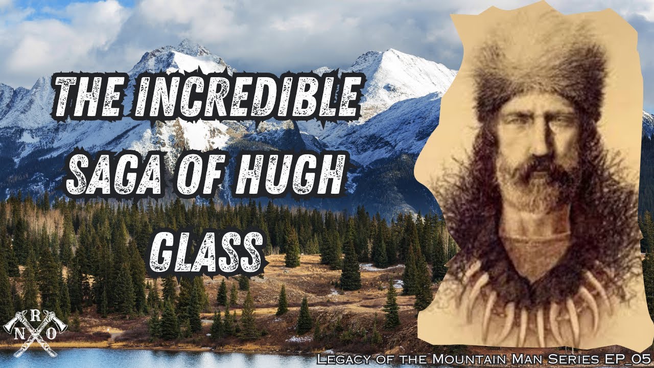 "The Incredible Survival Story of Hugh Glass: True Mountain Man History ...